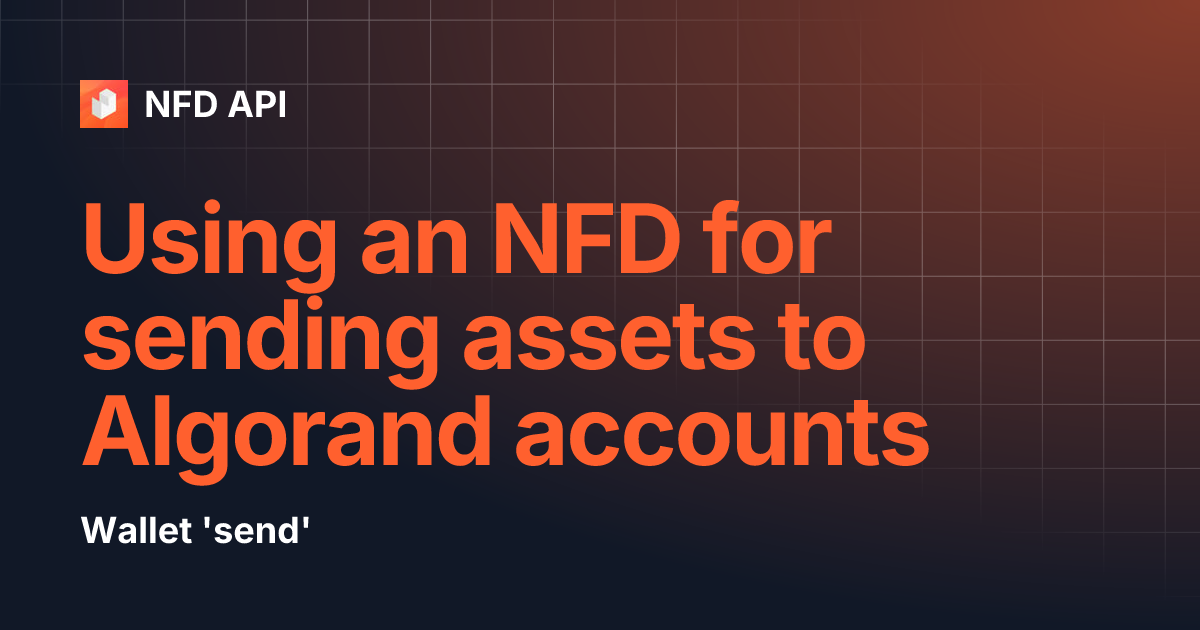 Using an NFD for sending assets to Algorand accounts | NFD API